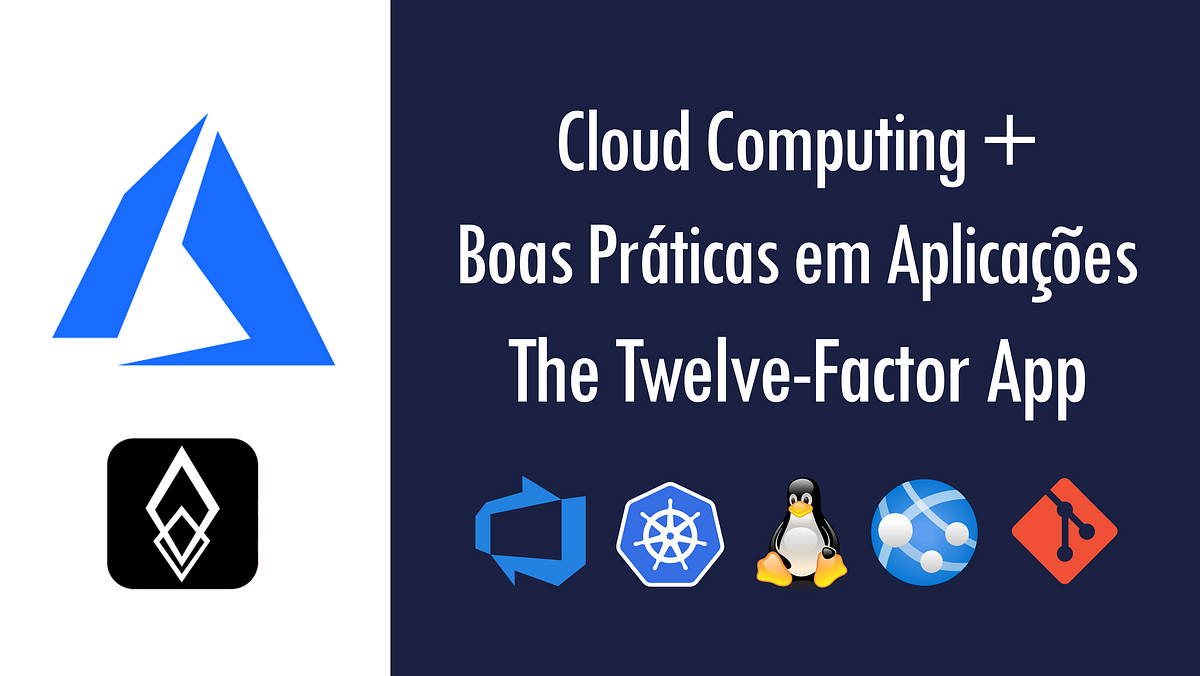 Cloud Computing + Boas Práticas em Aplicações: Twelve-Factor App | by ...