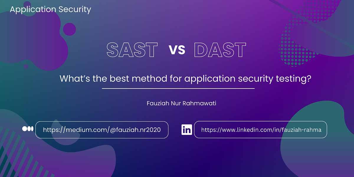 SAST vs DAST: Apa metode terbaik untuk pengujian keamanan aplikasi ? | by Fauziah Nur Rahmawati ...