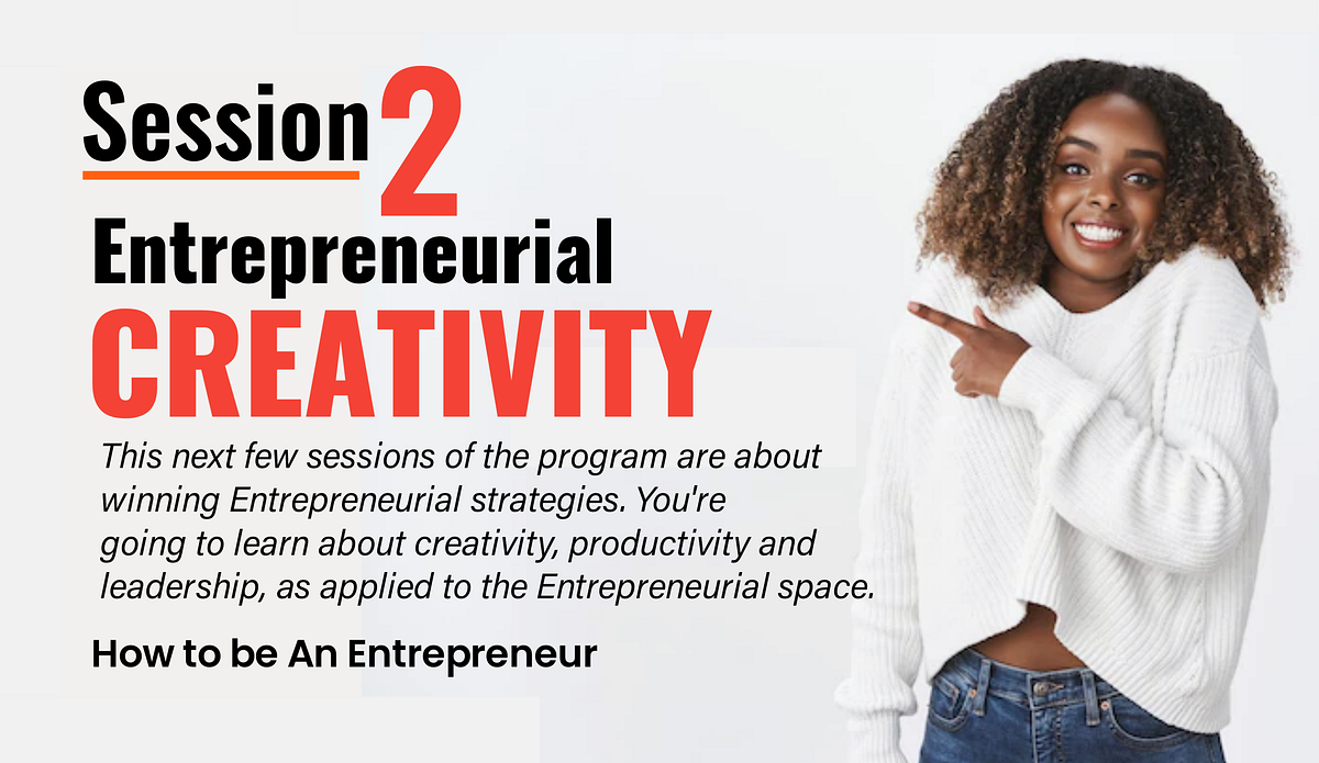 Session 2: Entrepreneurial Creativity | by Sunil Ram | Medium
