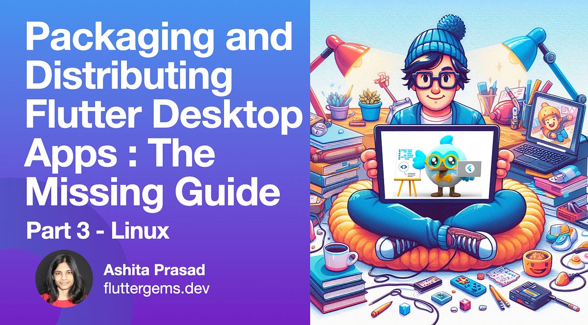 Packaging and Distributing Flutter Desktop Apps : The Missing Guide for ...