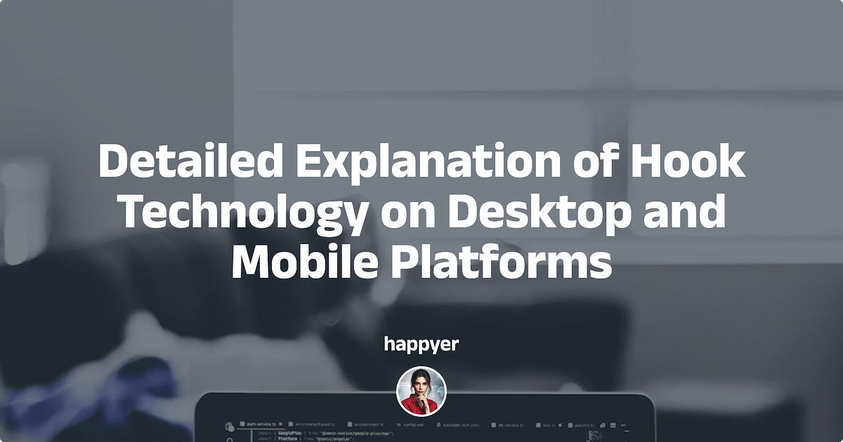 Detailed Explanation of Hook Technology on Desktop and Mobile Platforms ...