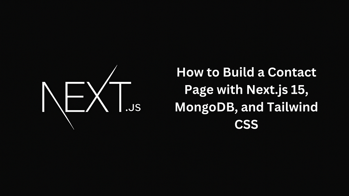 How to Build a Contact Page with Next.js 15, MongoDB, and Tailwind CSS | by codingsprints ...