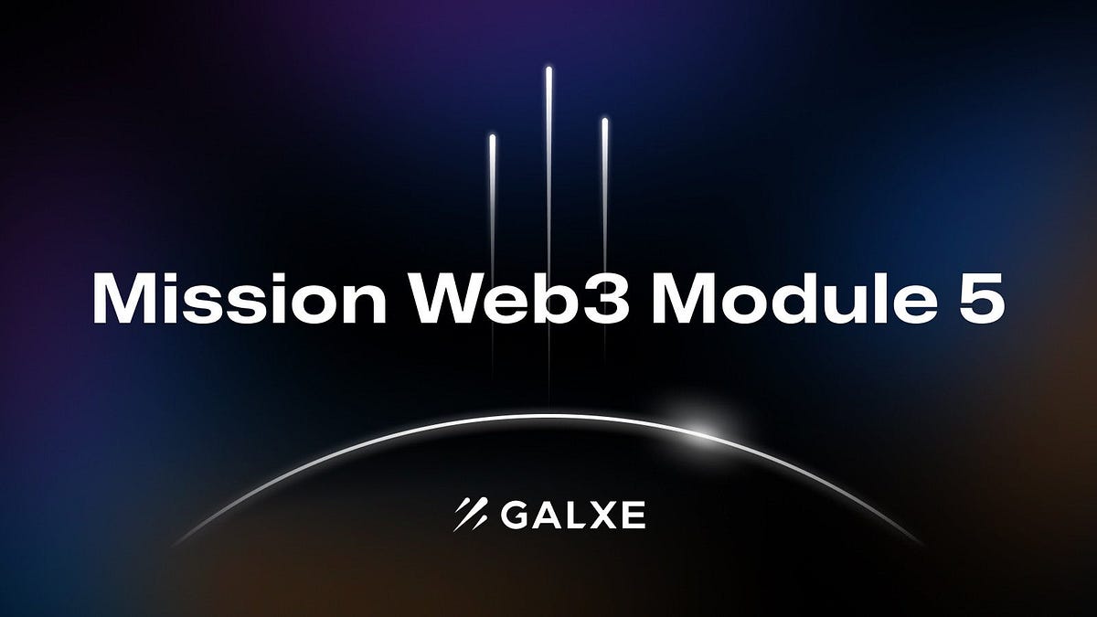 Unveiling the Power of Web3: Galxe’s MW3 Module 5 Empowers Newcomers to Navigate the Cryptoverse ...