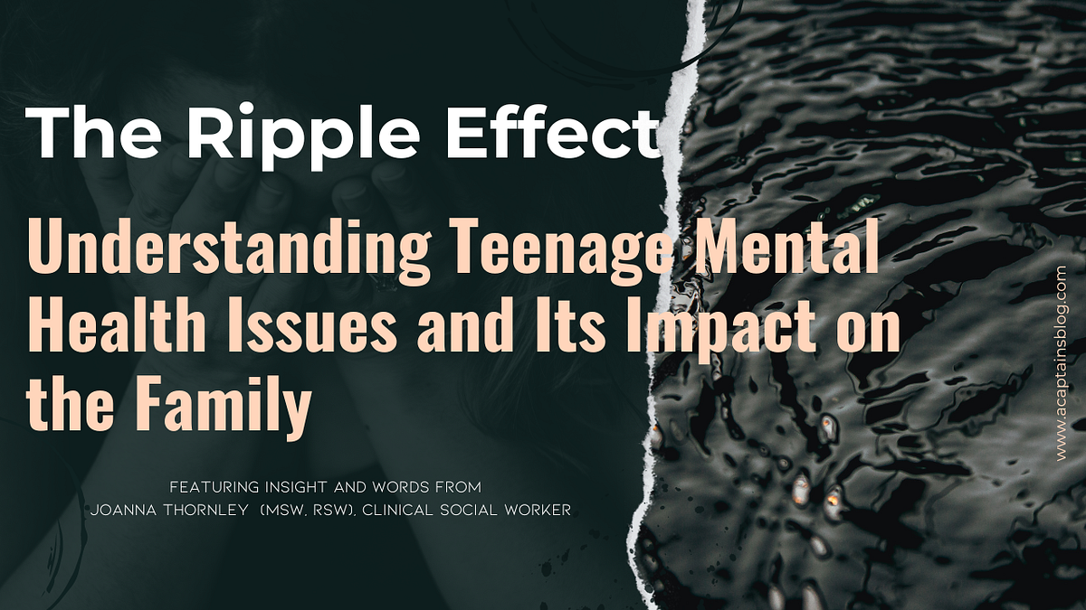 The Ripple Effect: Understanding Teenage Mental Health Issues and Its ...
