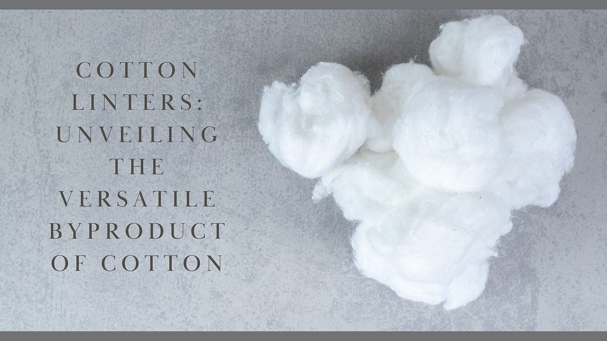 Cotton Linters: Unveiling the Versatile Byproduct of Cotton | Medium