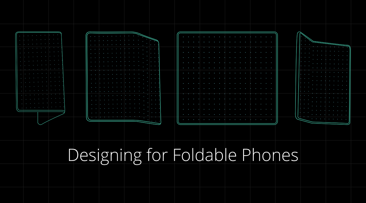 Designing for Foldable Phones. As the era of flexible smartphones… | by ...