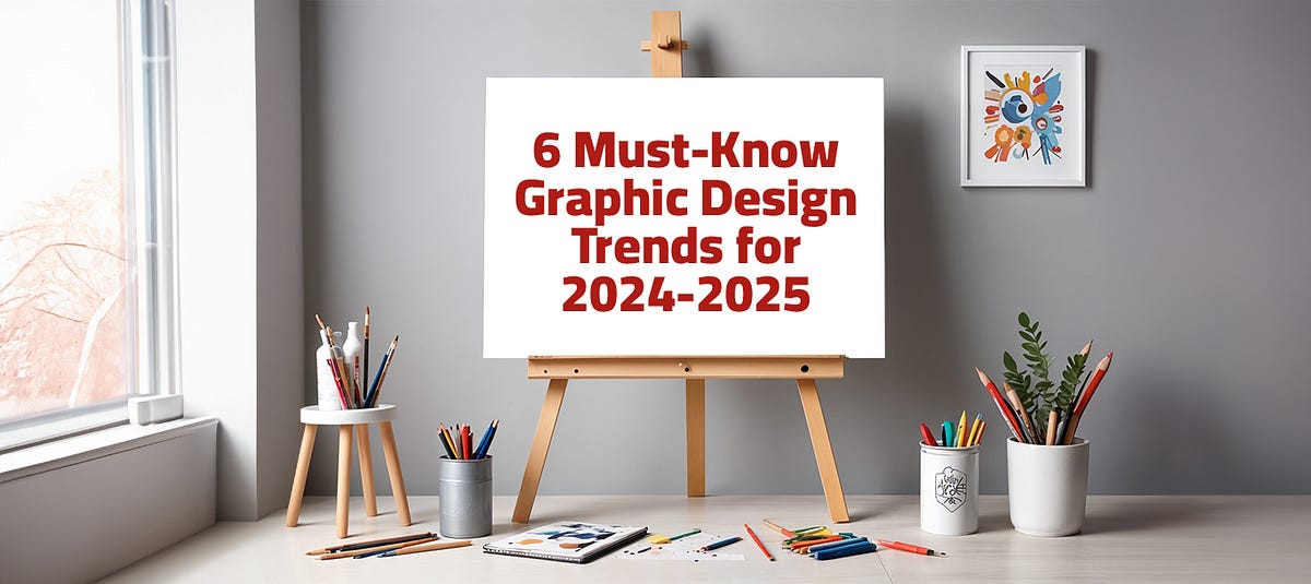 6 Game-Changing Graphic Design Trends for 2024–2025 You Can’t Afford to ...