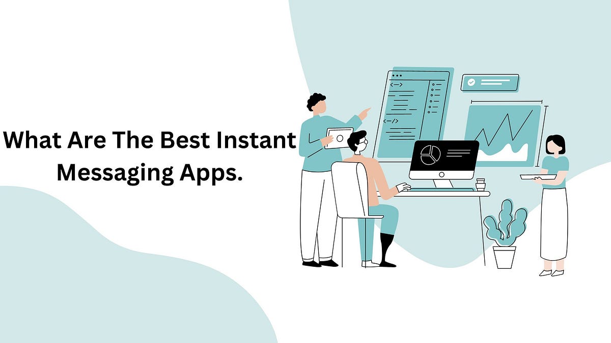 What Are The Best Instant Messaging Apps In 2023 | by ...