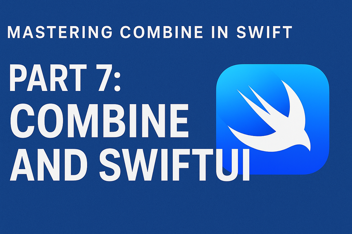 Mastering Combine in Swift — Part 7: Combine and SwiftUI | by Alok Upadhyay | Aug, 2025 ...