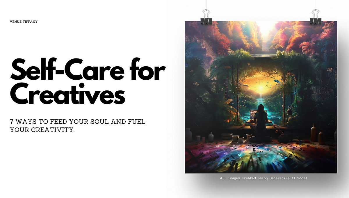 Self-Care for Creatives: 7 Ways to Feed Your Soul and Fuel Your ...