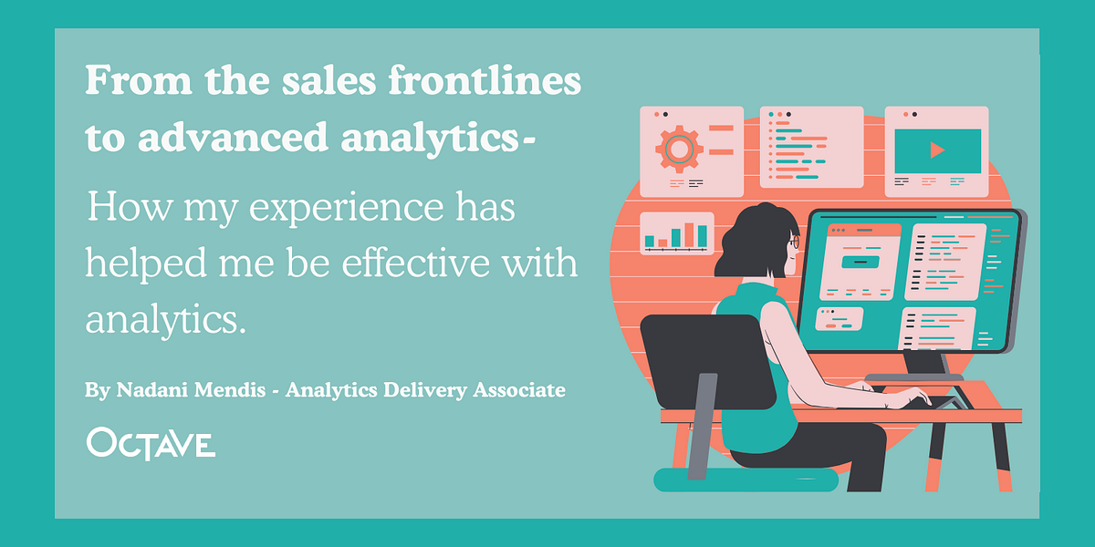 From the sales frontlines to advanced analytics — How my experience has helped me be effective ...