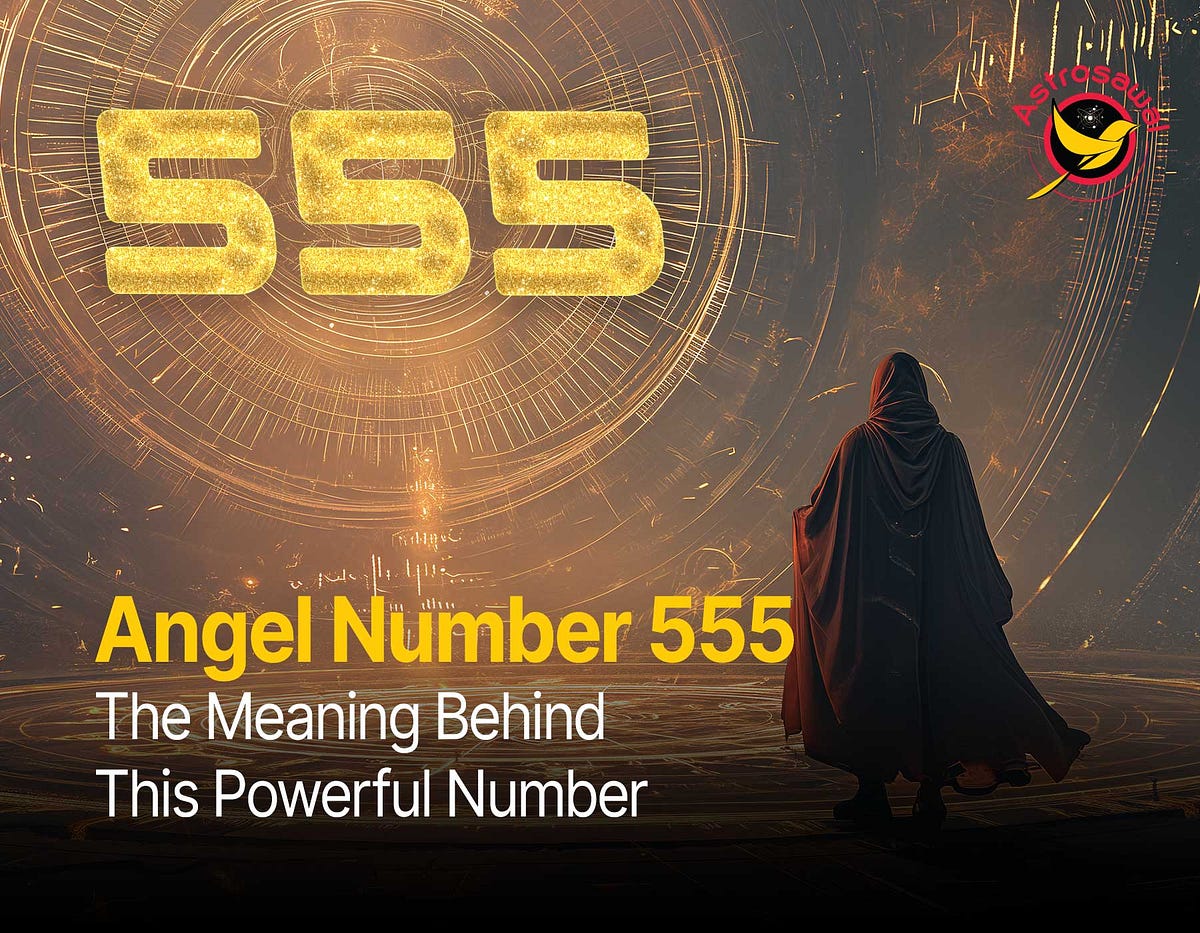 Angel Number 555 : The Meaning Behind This Powerful Number | by Astro ...