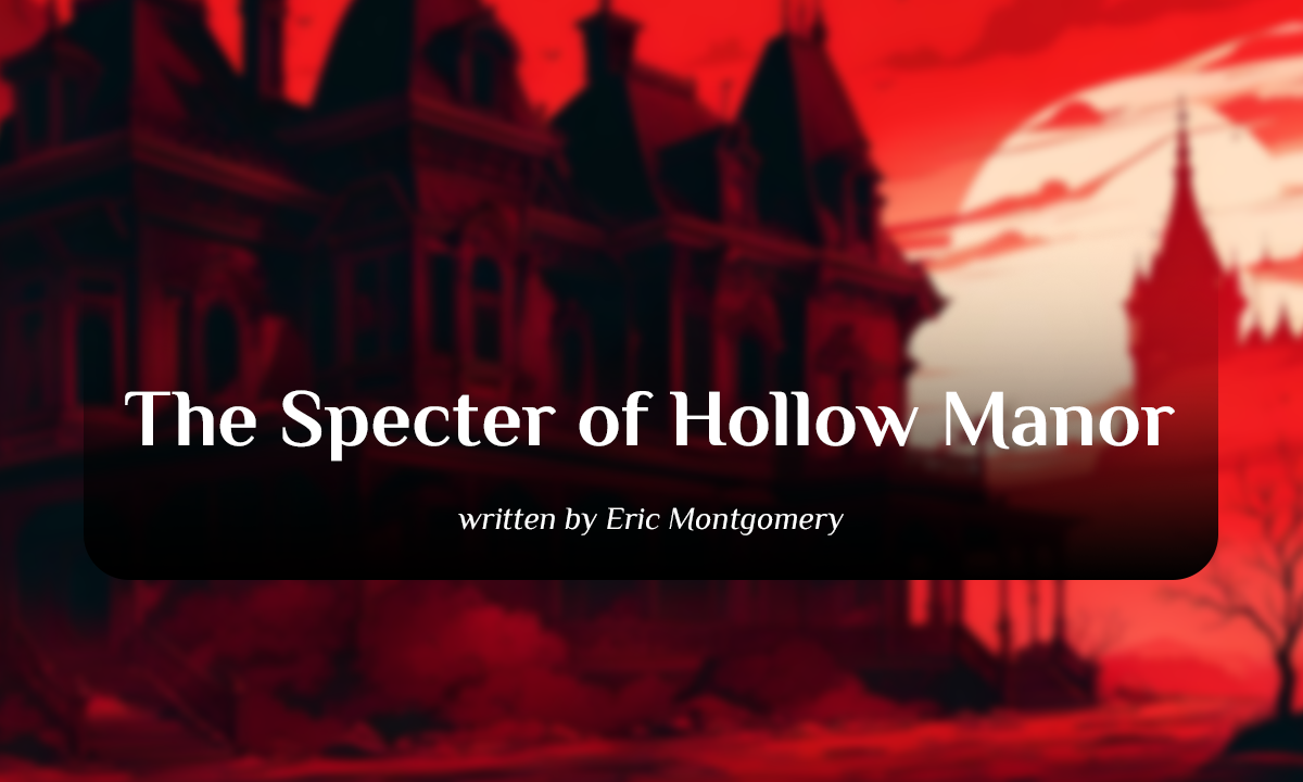 The Specter of Hollow Manor. As I stood at the threshold of what… | by Mister Eric | Nov, 2023 ...