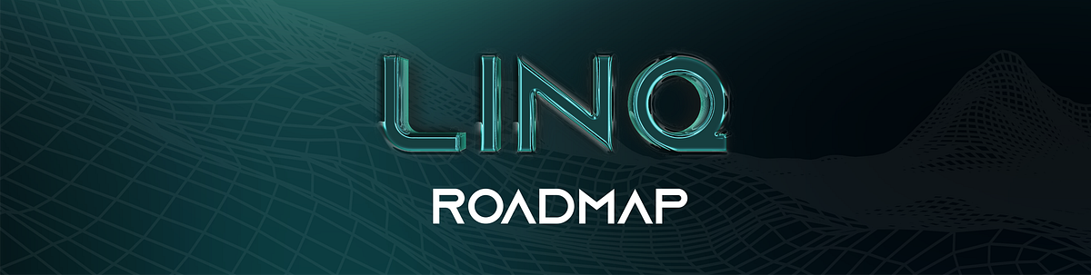 Linq V2 Roadmap Report: At a Glance | by Telchar, Coin Smith | LINQ | Medium