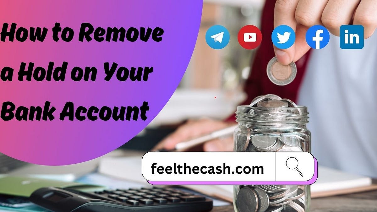 Removing a Hold on Your Bank Account: A Step-by-Step Guide | by ...
