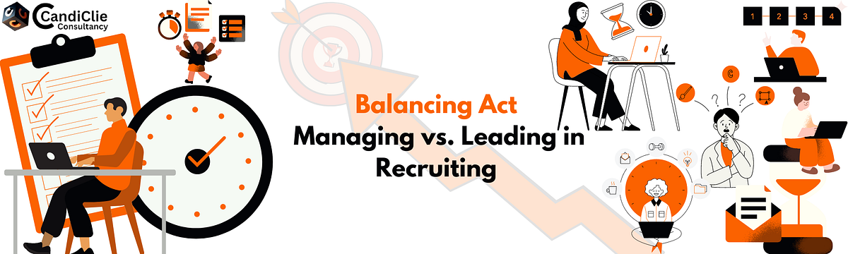 Balancing Act: Managing vs. Leading in Recruiting | by Kulveer Kaur ...