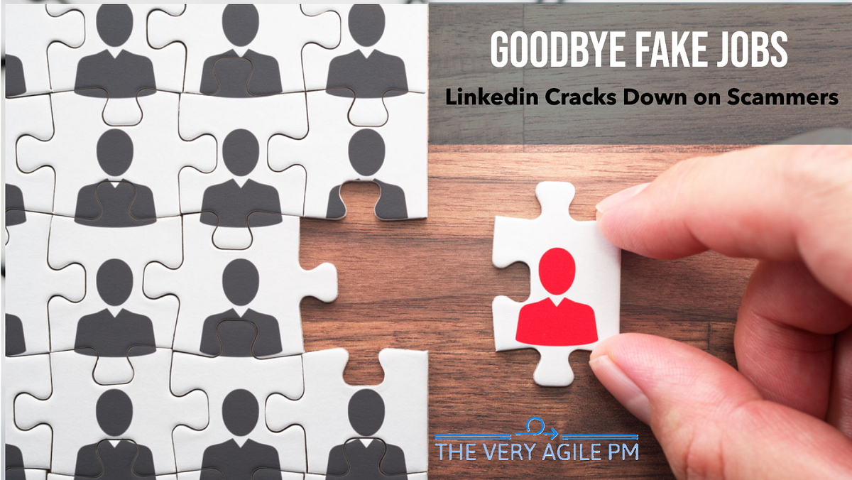 Bye-Bye Fake Jobs: LinkedIn Cracks Down on Scammers — Impact on Job ...