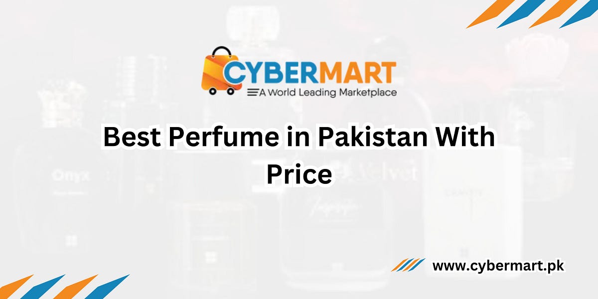 Best Perfume in Pakistan With Price | by CyberMartPK | May, 2024 | Medium