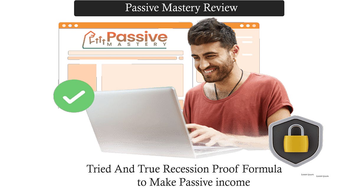Passive Mastery Review || Make $200+ per day Passively! - Akhilias Mardy - Medium