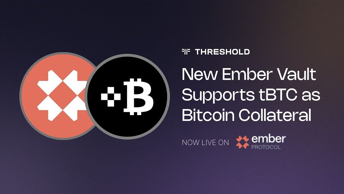 Ember Protocol Launches New Vault with tBTC as First Bitcoin Collateral | by Threshold Network ...