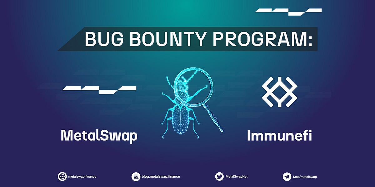 METALSWAP & IMMUNEFI. Bug Bounty Program | by MetalSwap | MetalSwap | Medium