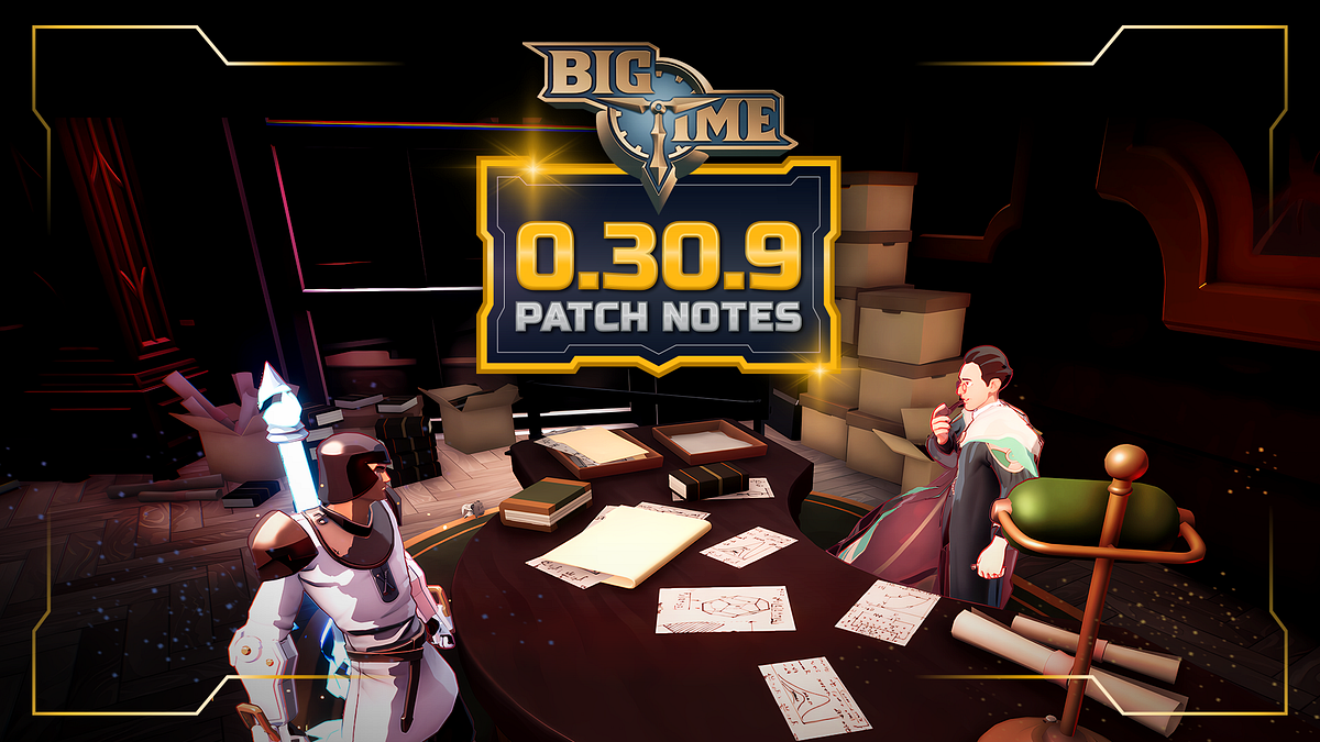 Big Time Patch Notes v0.30.9. Special Thanks | by Big Time ...