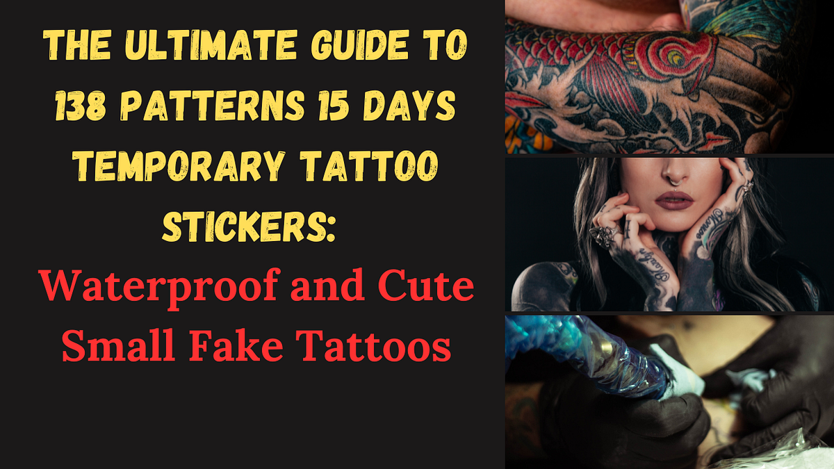 The Ultimate Guide to 138 Patterns 15 Days Temporary Tattoo Stickers ...