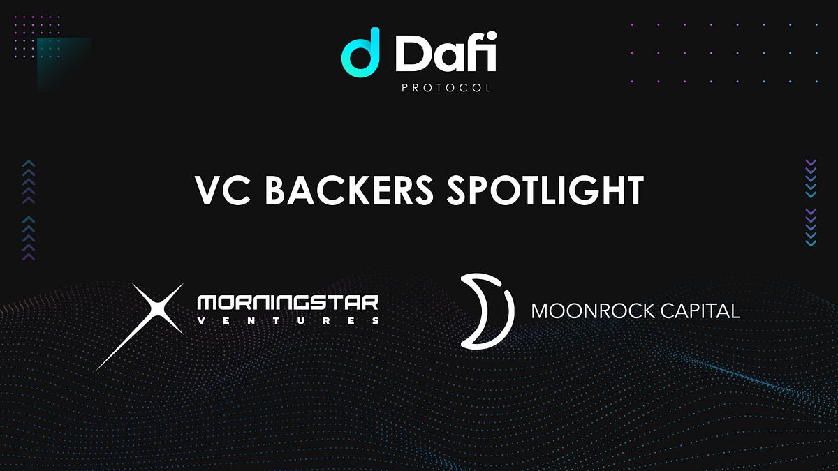 DAFI Protocol의 초기 투자자인 VC 후원자 소개 : Morningstar Ventures 와 Moonrock ...