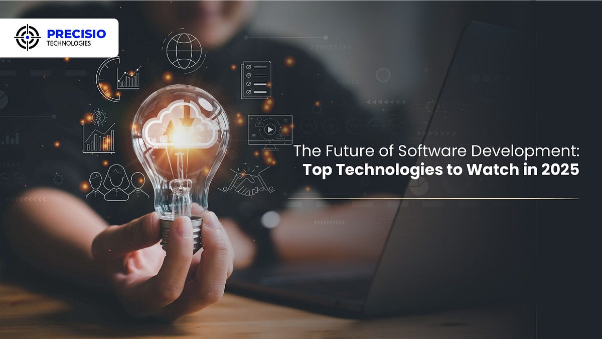 The Future of Software Development: Top Technologies to Watch in 2025 ...