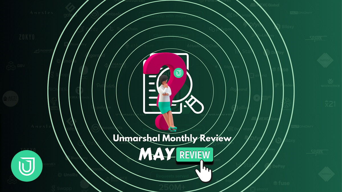 Unmarshal May 2022 Review. May, the fifth month of the year was… | by Mr Mee | Medium