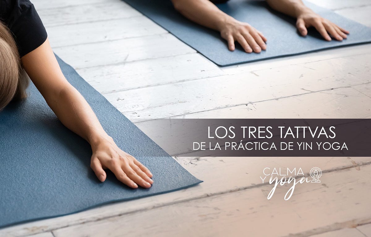 Los tres tattva de la práctica de Yin Yoga | by María Moraga | Calma y Yoga | Medium