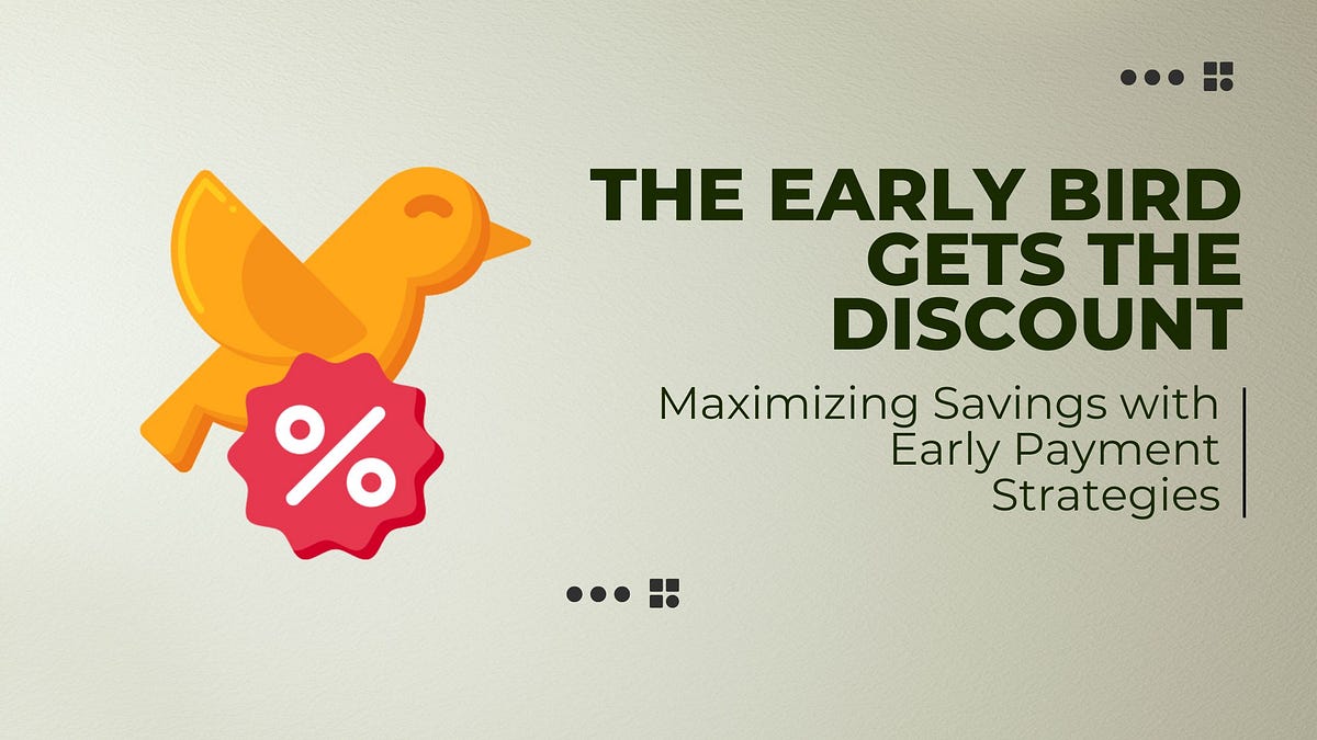 The Early Bird Gets the Discount: Maximizing Savings with Early Payment ...
