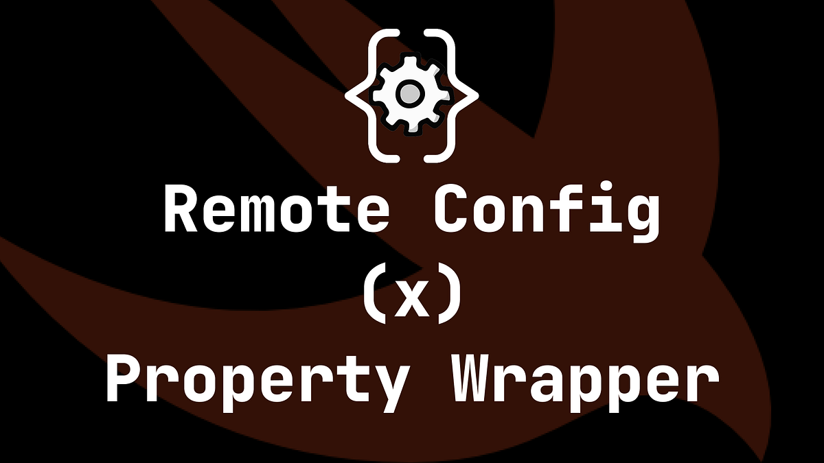 Remote Config (x) Property Wrapper — SWIFT | by Timotius Leonardo ...