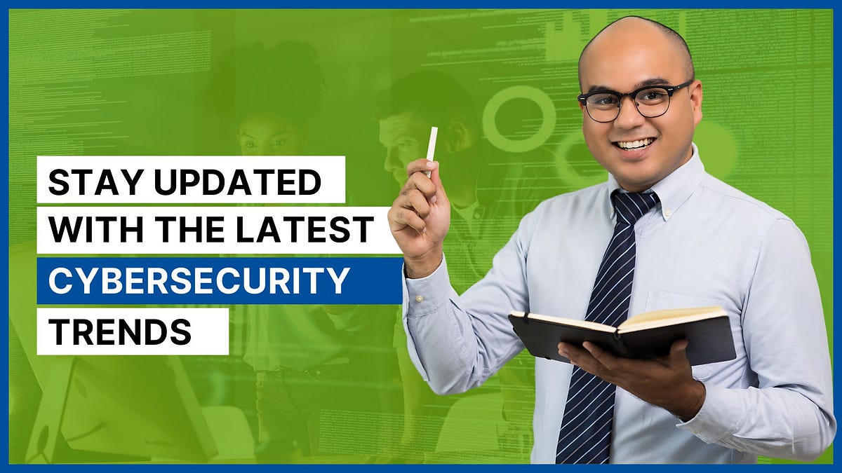 How to Stay Updated with the Latest Cybersecurity Trends | by Appin ...