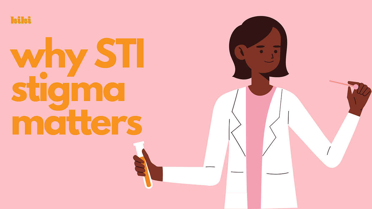 Why STI Stigma Matters. By Krista White | by Kiki App | Kiki For The ...