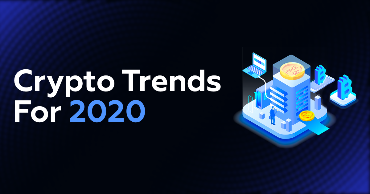 Top-5 Crypto Trends for 2020. This article will attempt to forecast ...
