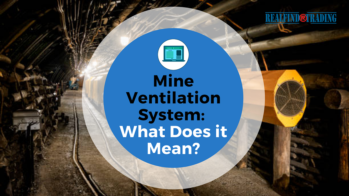 Mine Ventilation System: What Does it Mean? - RealFind Trading - Medium