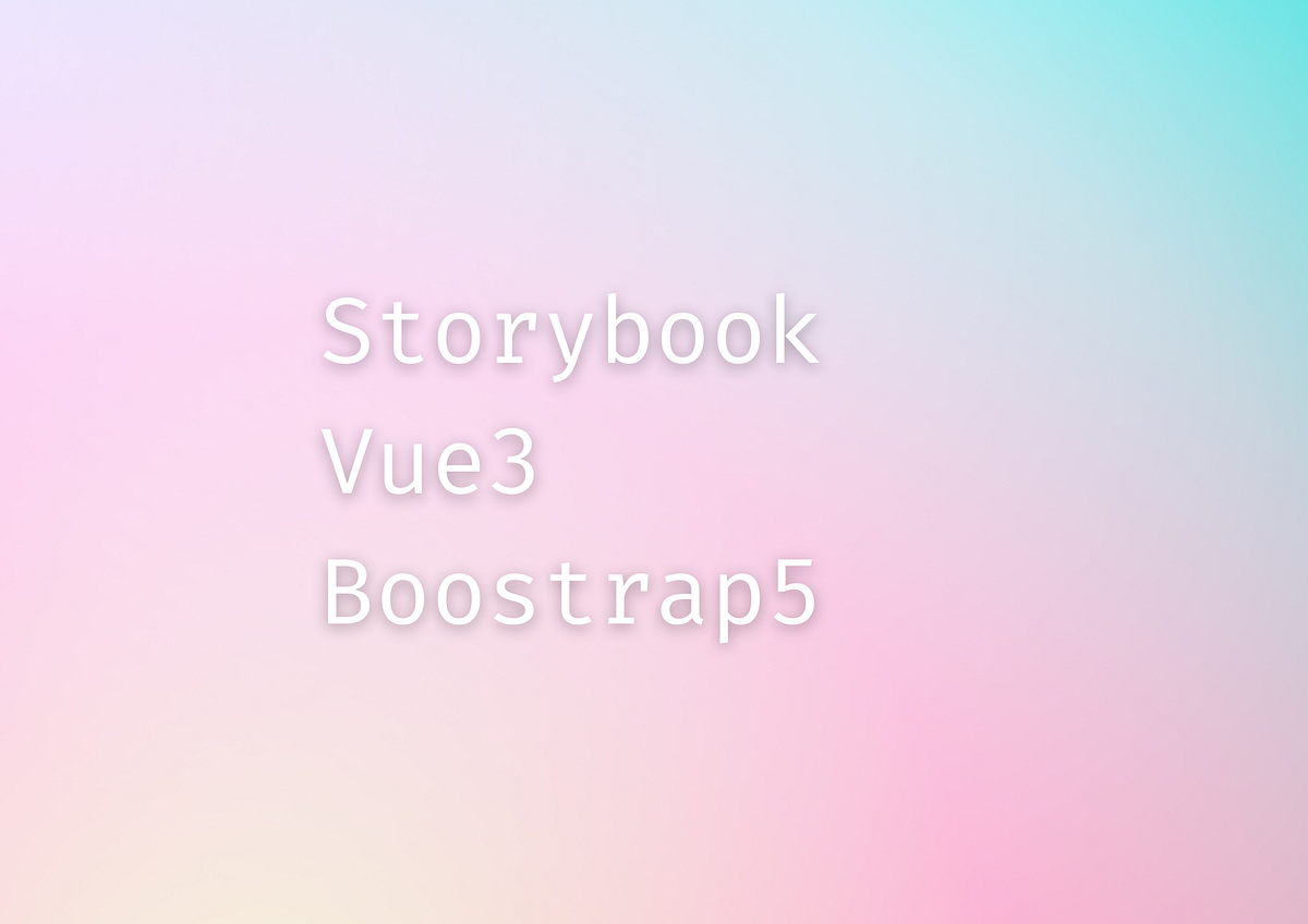 storybook+Vue3+Boostrap5：簡配storybook | by Wendy Chang | Wendy Loops | Medium