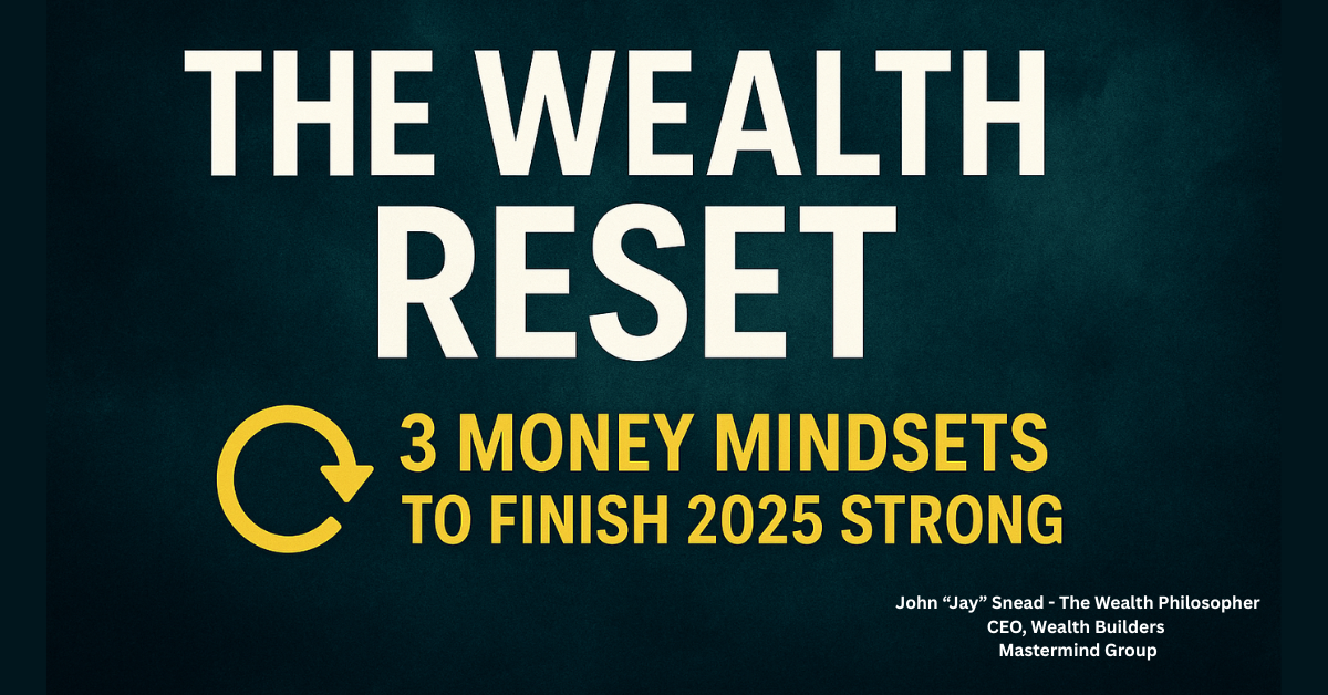 🔁 The Wealth Reset: 3 Money Mindsets to Finish 2025 Strong | by John ...