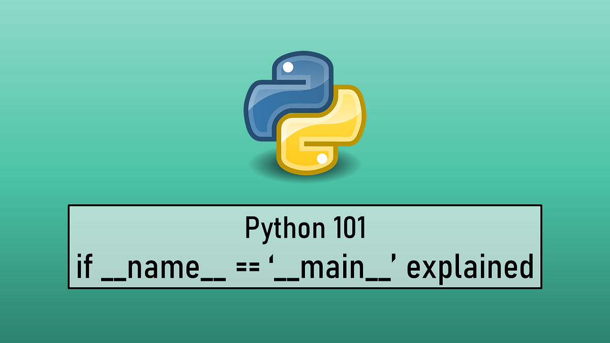 Python if __name__ = ‘__main__’ explained | by David Varghese | Level Up Coding