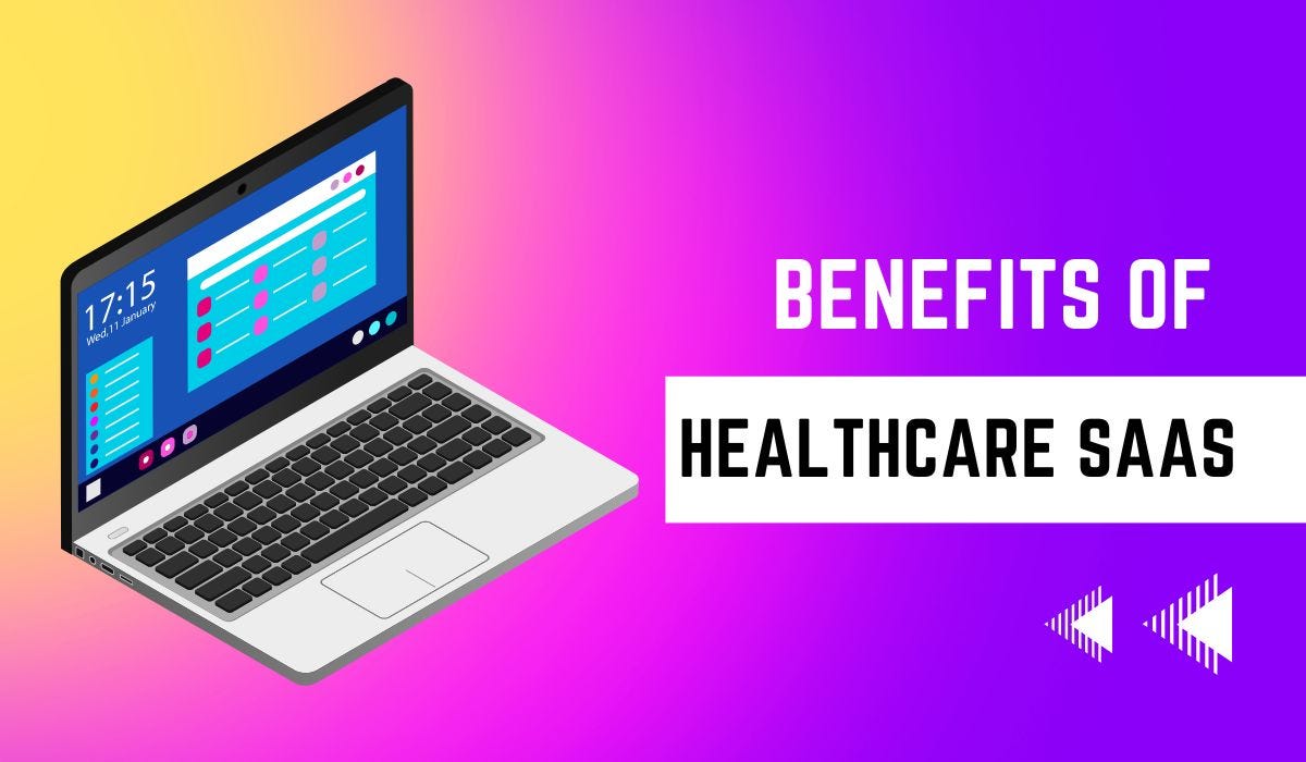 10 Benefits of Using Healthcare SaaS for Your Medical Practice | by ...