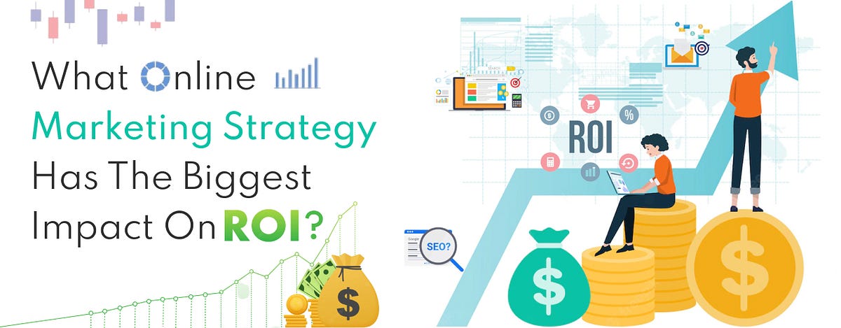 What Online Marketing Strategy Has The Biggest Impact On ROI? | by Ninth Matrix Solutions | Medium