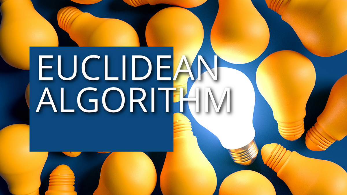 The Euclidean Algorithm For Your Rsa Digest By Chukwu Ikechukwu John Medium