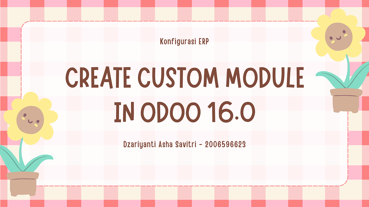 Create Custom Module in Odoo 16.0 | by Dzariyanti Asha Savitri | Jun, 2023 | Medium