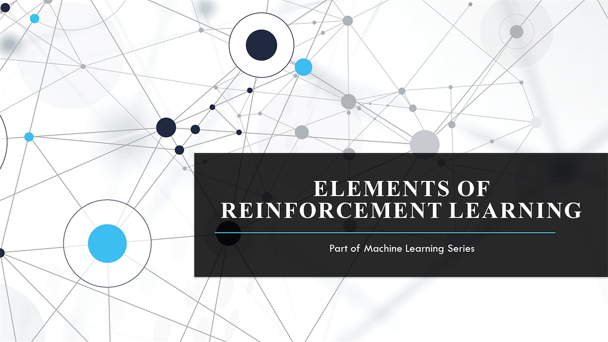 Machine Learning — Reinforcement Learning — Key Elements | by Devsena ...