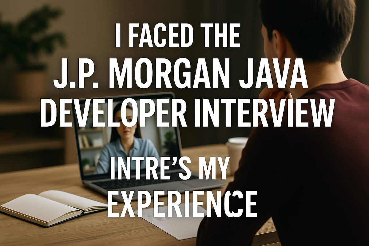 I Faced the JP Morgan Java Developer Interview — Here’s is my ...