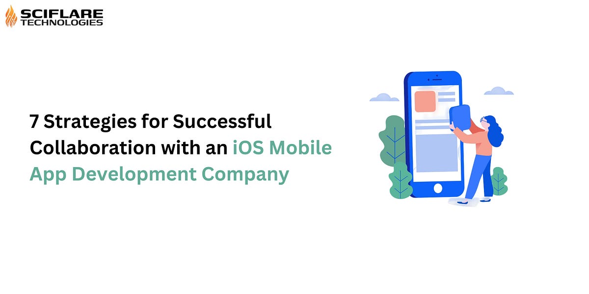 7 Strategies For Successful Collaboration With An Ios Mobile App