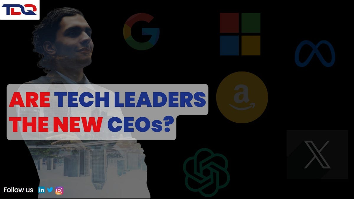 Are Tech Leaders transforming into CEOs? | by TechDoQuest | Aug, 2023 ...