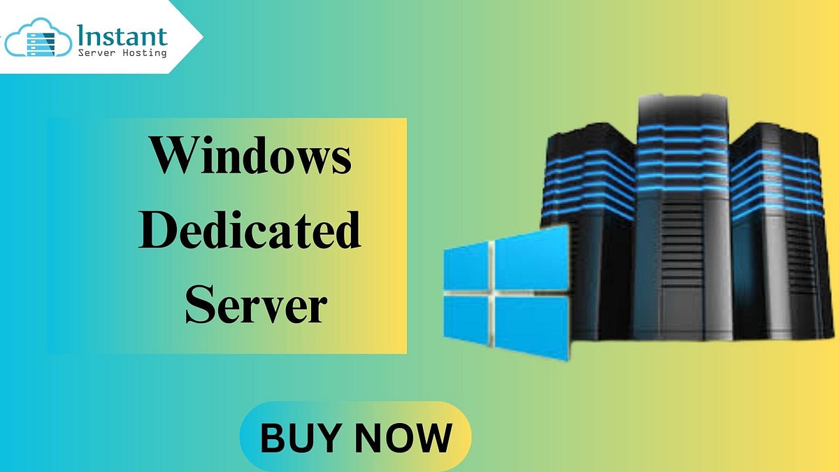 Windows Dedicated Server: Ultimate Guide for High-Performance Solution | by Instantserverhosting ...