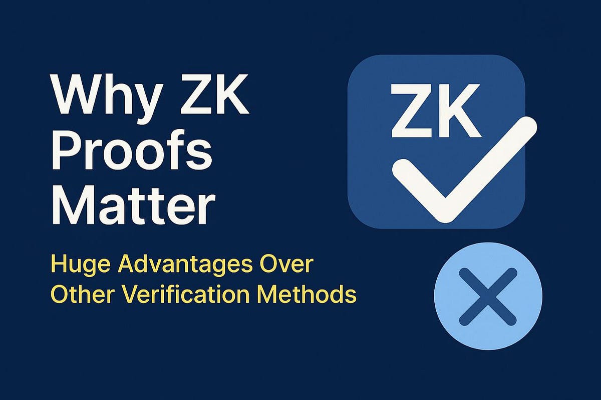 Why ZK Proofs Matter: Huge Advantages Over Other Verification Methods ...